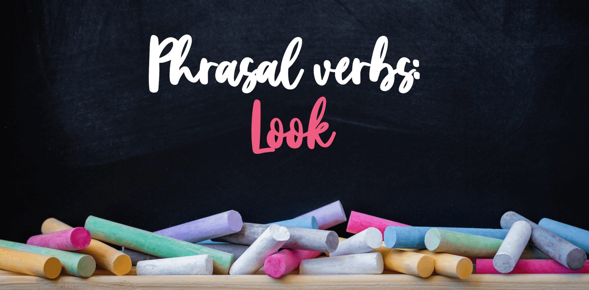 Aprende los Phrasal verbs: look | phone english blog